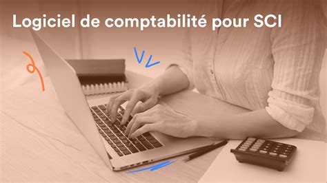 Logiciel De Comptabilité Pour Sci Lequel Choisir En 2025