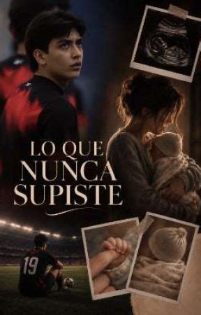 Lo Que Nunca Supiste CapÍtulo 4 Un Paso Adelante Wattpad