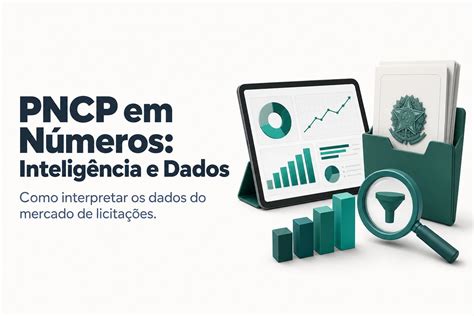 Pncp Em Números Como Ler Os Dados Do Mercado De Licitações Em 2026