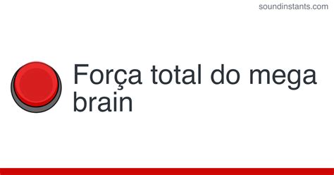 Som De Meme Força Total Do Mega Brain Sound Instants