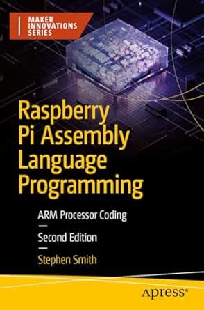 Raspberry Pi Assembly Language Programming Arm Processor Coding Maker Innovations Series