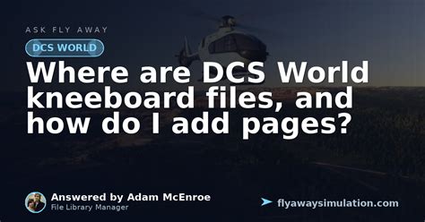 Where Are Dcs World Kneeboard Files And How Do I Add Pages Fly Away