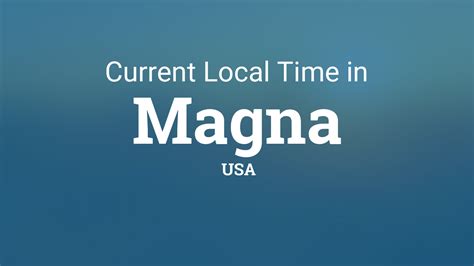 Current Local Time In Magna Usa