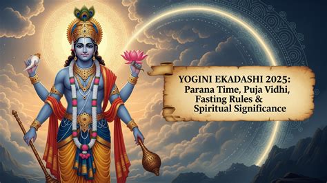 yogini ekadashi 2025 parana time puja vidhi fasting rules and spiritual significance times now