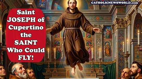 St Joseph Of Cupertino The Saint Who Could Fly Patron Saint Of