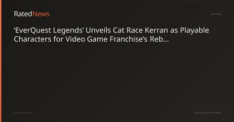 ‘everquest Legends Unveils Cat Race Kerran As Playable Characters For