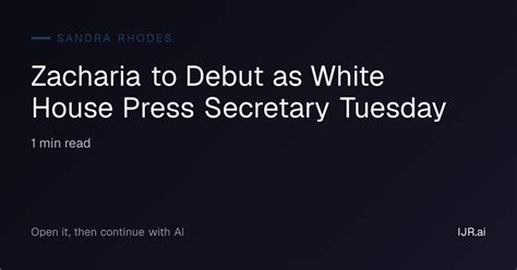 Zacharia To Debut As White House Press Secretary Tuesday — Sandra Rhodes
