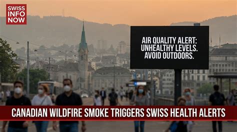 Canadian Wildfire Smoke Reaches Switzerland Triggers Health Alerts