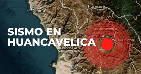 Sismo En Huancavelica Conoce El Epicentro Magnitud Y Hora Exacta Del Temblor Registrado Hoy
