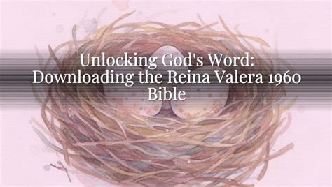 Unlocking Gods Word Downloading The Reina Valera 1960 Bible
