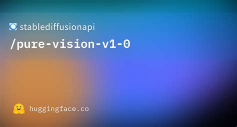 Stablediffusionapi Pure Vision V1 0 Hugging Face