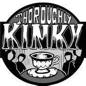 Thoroughly Kinky A Kinks Podcast Podcast Online