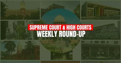Supreme Court And High Courts Weekly Round Up