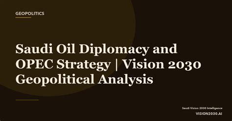 Saudi Oil Diplomacy And Opec Strategy Vision 2030 Geopolit