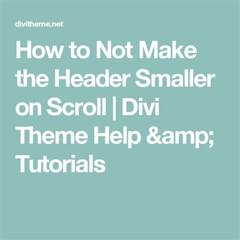 How To Not Make The Header Smaller On Scroll Divi Theme Help