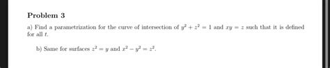 Solved Problem A Find A Parametrization For The Curve Of Chegg