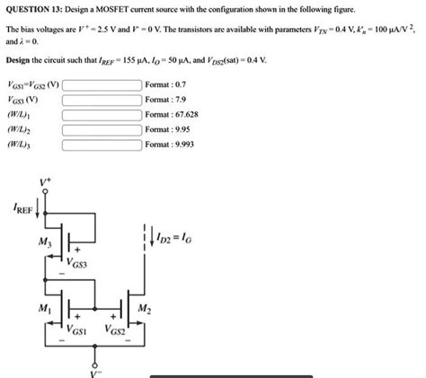 Solved Question 13 Design A Mosfet Current Source With The Configuration Shown In The