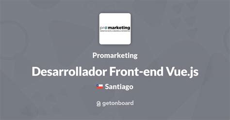 Desarrollador Front End Vuejs At Promarketing Chile Get On Board
