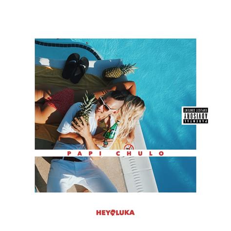 Papi Chulo Heyitsluka Song Lyrics Music Videos And Concerts
