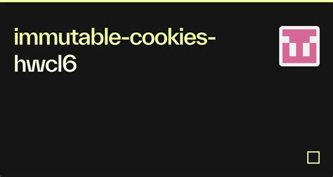 Immutable Cookies Hwcl6 Codesandbox Immutable Cookies Hwcl6 Codesandbox