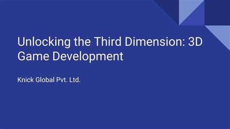 Unlocking The Third Dimension 3d Game Developmentpptx