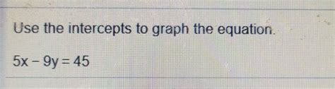 solved use the intercepts to graph the equation 5x 9y 45