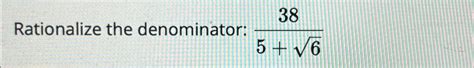 Solved Rationalize The Denominator 38562 Solved Rationalize The Denominator 38562