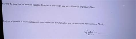 Solved Expand The Logarithm As Much As Possible Rewrite The Chegg Com
