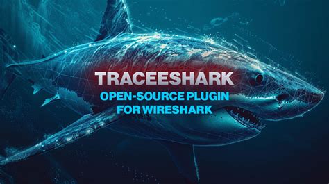Traceeshark Open Source Plugin For Wireshark Help Net Security