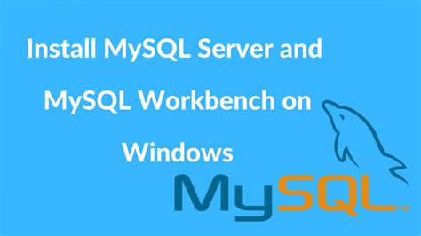 Install Mysql Server And Mysql Workbench On Windows Devdotcode