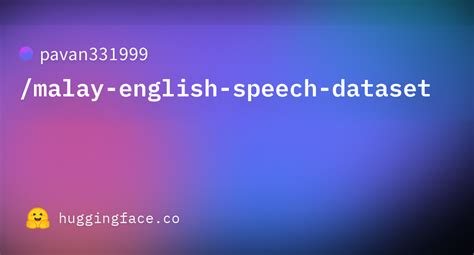 Pavan331999 Malay English Speech Dataset · Datasets At Hugging Face