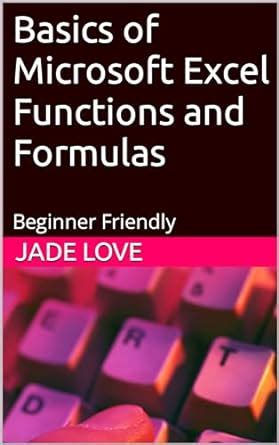 Basics Of Microsoft Excel Functions And Formulas Beginner Friendly