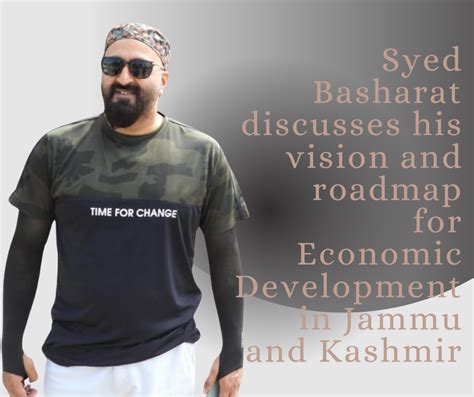 Syed Basharat Discusses His Vision And Roadmap For Economic Development In Jammu And Kashmir