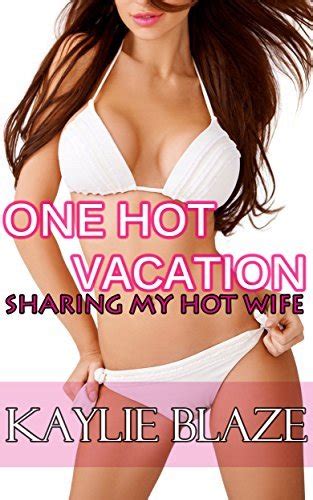 One Hot Vacation Sharing My Hot Wife By Kaylie Blaze Goodreads