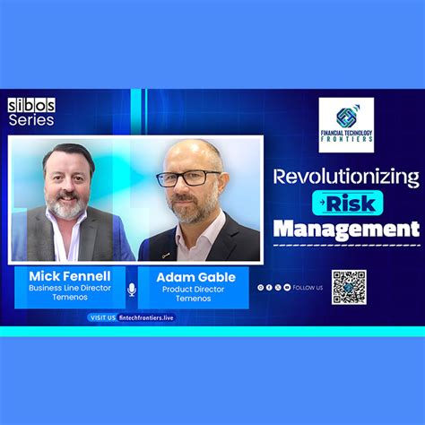 Revolutionizing Risk Management Mick Fennell And Adam Gable