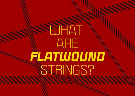 What Are Flatwound Strings ZZounds Music Blog