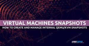 How To Create Snapshots Of QEMU KVM Guests Linux Tutorials Learn