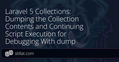 Laravel 5 Collections Dumping The Collection Contents And Continuing Script Execution For