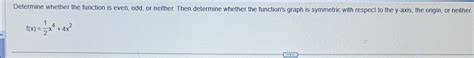 Solved Determine Whether The Function Is Even Odd Or Chegg