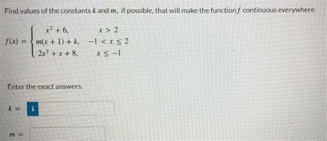 solved find values of the constants k and m if possible