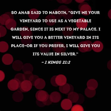 1 Kings 212 So Ahab Said To Naboth Give Me Your Vineyard To Use As A