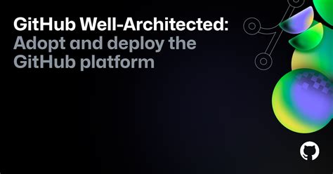 Announcing The Launch Of Github Well Architected Github Resources