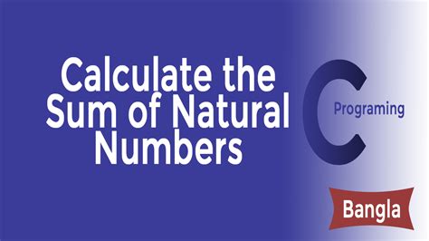Calculate The Sum Of Natural Numbers In C Program