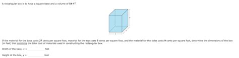 Solved A Rectangular Box Is To Have A Square Base And A Chegg