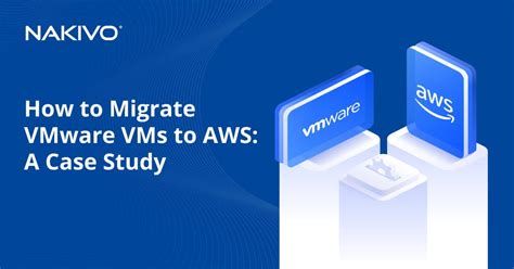 VMware To AWS Migration NAKIVO Case Study
