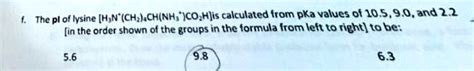 Solved The Of Lysine [han Ch Ch Nh Jco Hjis Calculated Rom Pka Values Of 10 5 9 0 And 2 2
