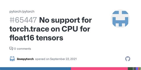 No Support For Torchtrace On Cpu For Float16 Tensors · Issue 65447 · Pytorchpytorch · Github