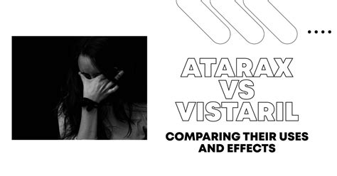 Atarax Vs Vistaril Uses Effects And Differences