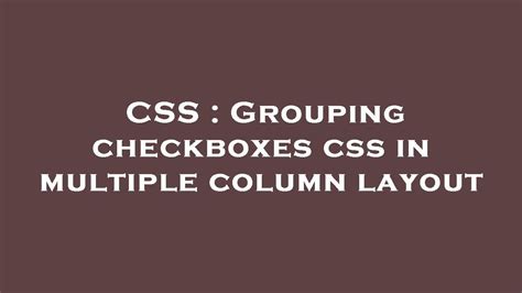 Css Grouping Checkboxes Css In Multiple Column Layout Youtube