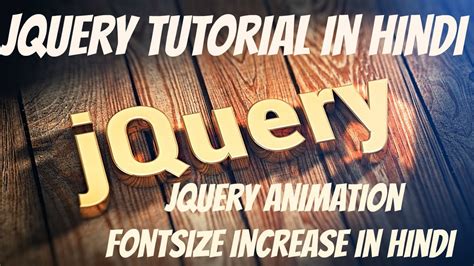 Jquery Tutorial In Hindi Jquery Animation Fontsize Increase In Hindi Youtube